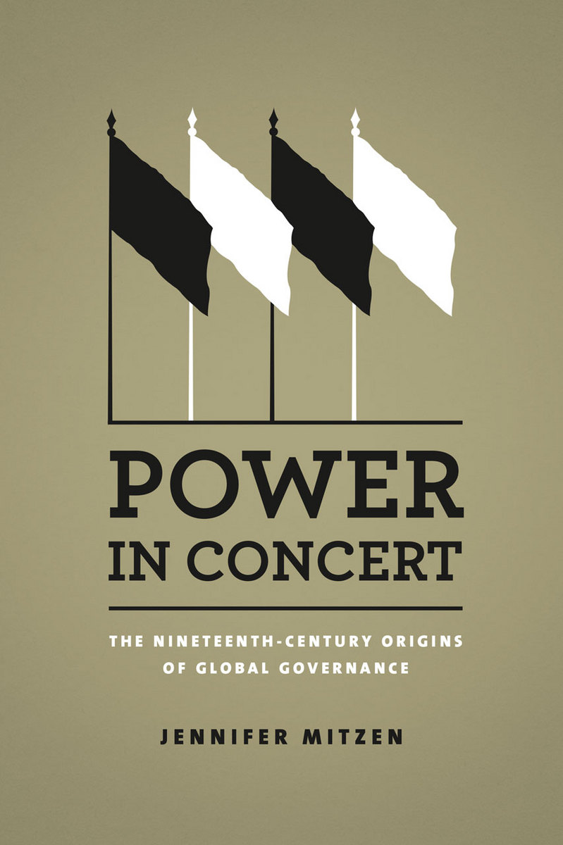 Power in Concert: The Nineteenth-Century Origins of Global Governance ...