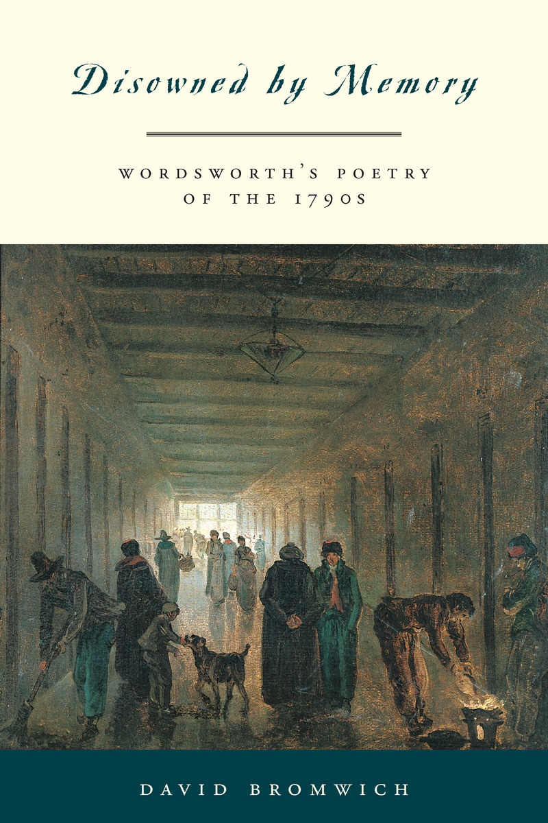 Disowned by Memory: Wordsworth’s Poetry of the 1790s, Bromwich