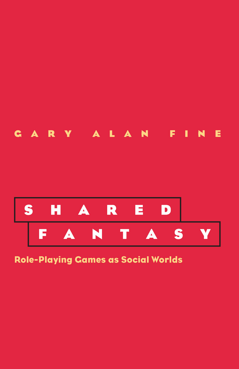 Shared Fantasy: Role Playing Games as Social Worlds, Fine