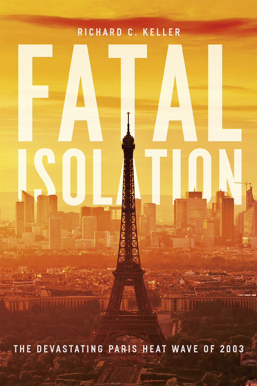 Fatal Isolation: The Devastating Paris Heat Wave of 2003, Keller