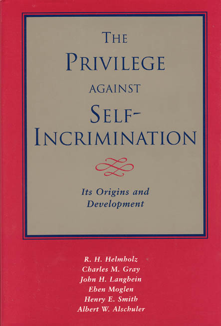 The Privilege against Self-Incrimination: Its Origins and Development ...