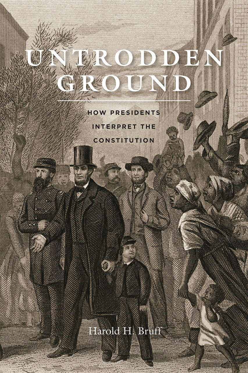 Untrodden Ground: How Presidents Interpret the Constitution, Bruff