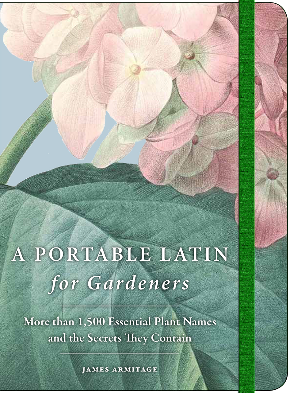A Portable Latin for Gardeners: More than 1,500 Essential Plant Names ...