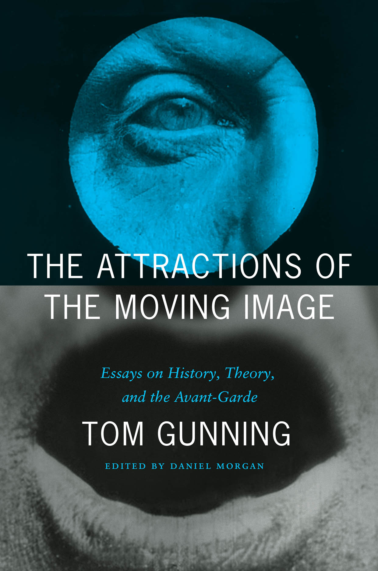 The Attractions of the Moving Image: Essays on History, Theory, and the ...