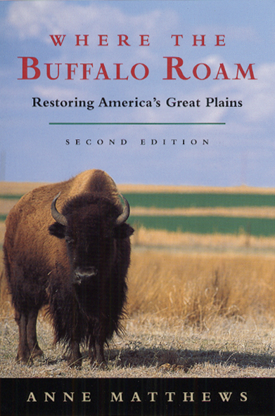 Where the Buffalo Roam: Restoring America’s Great Plains, Matthews
