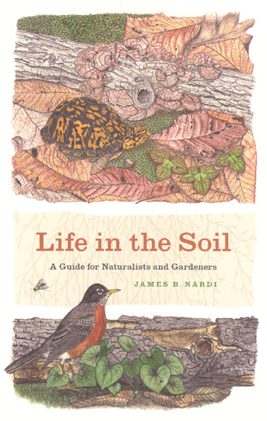 Life in the Soil: A Guide for Naturalists and Gardeners, Nardi