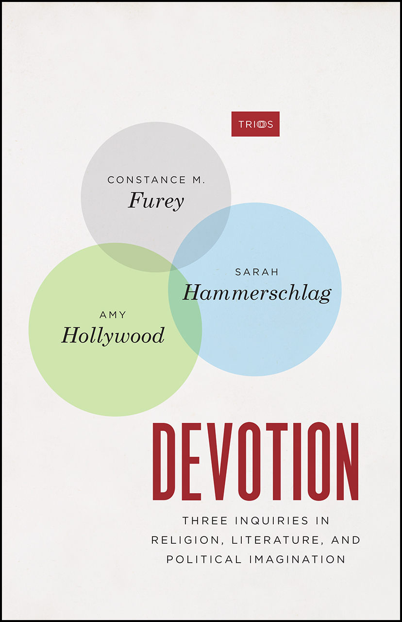 Devotion: Three Inquiries in Religion, Literature, and Political ...