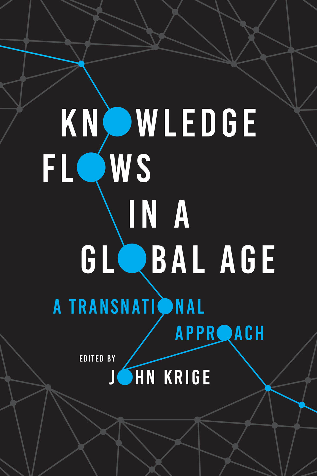 Knowledge Flows in a Global Age: A Transnational Approach, Krige