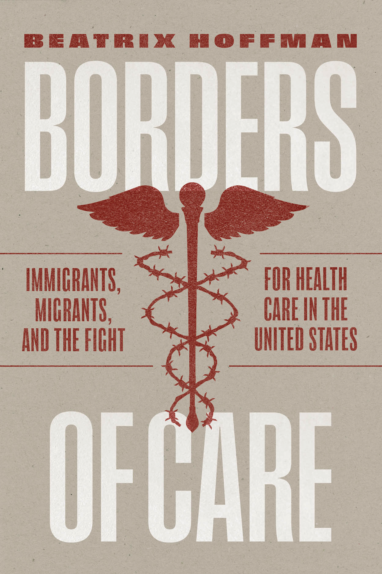 Borders of Care: Immigrants, Migrants, and the Fight for Health Care in ...