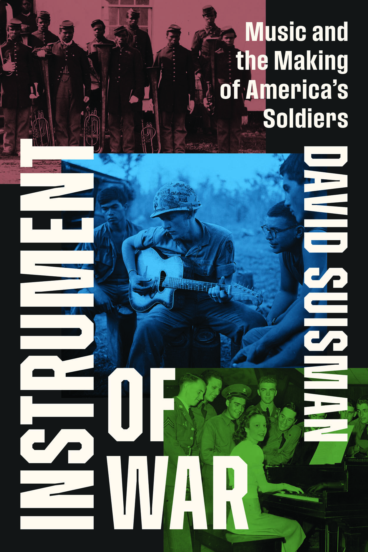 Instrument of War: Music and the Making of America’s Soldiers, Suisman