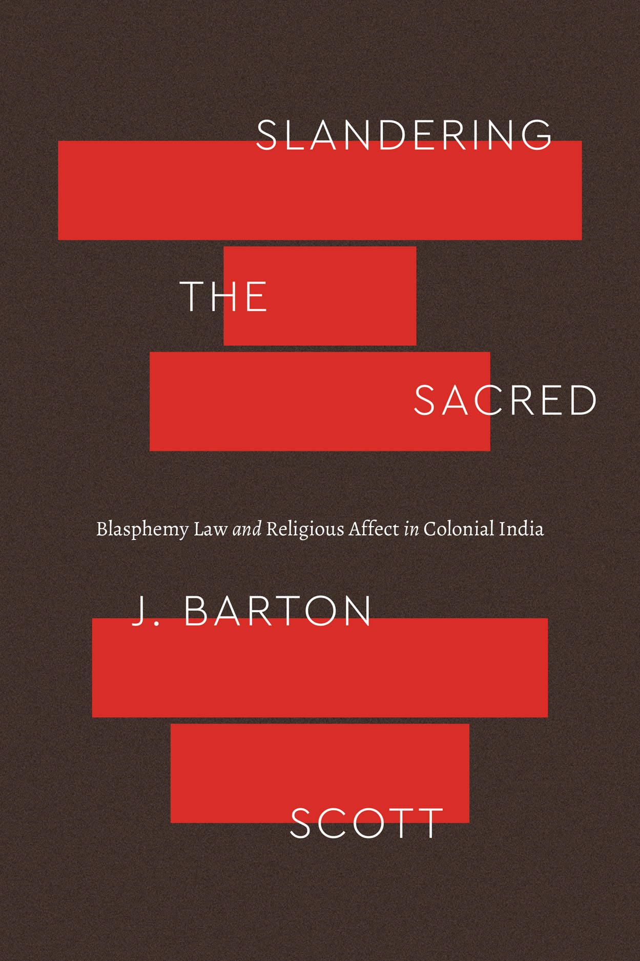Slandering The Sacred Blasphemy Law And Religious Affect In Colonial Slandering The Sacred Blasphemy Law And Religious Affect In Colonial