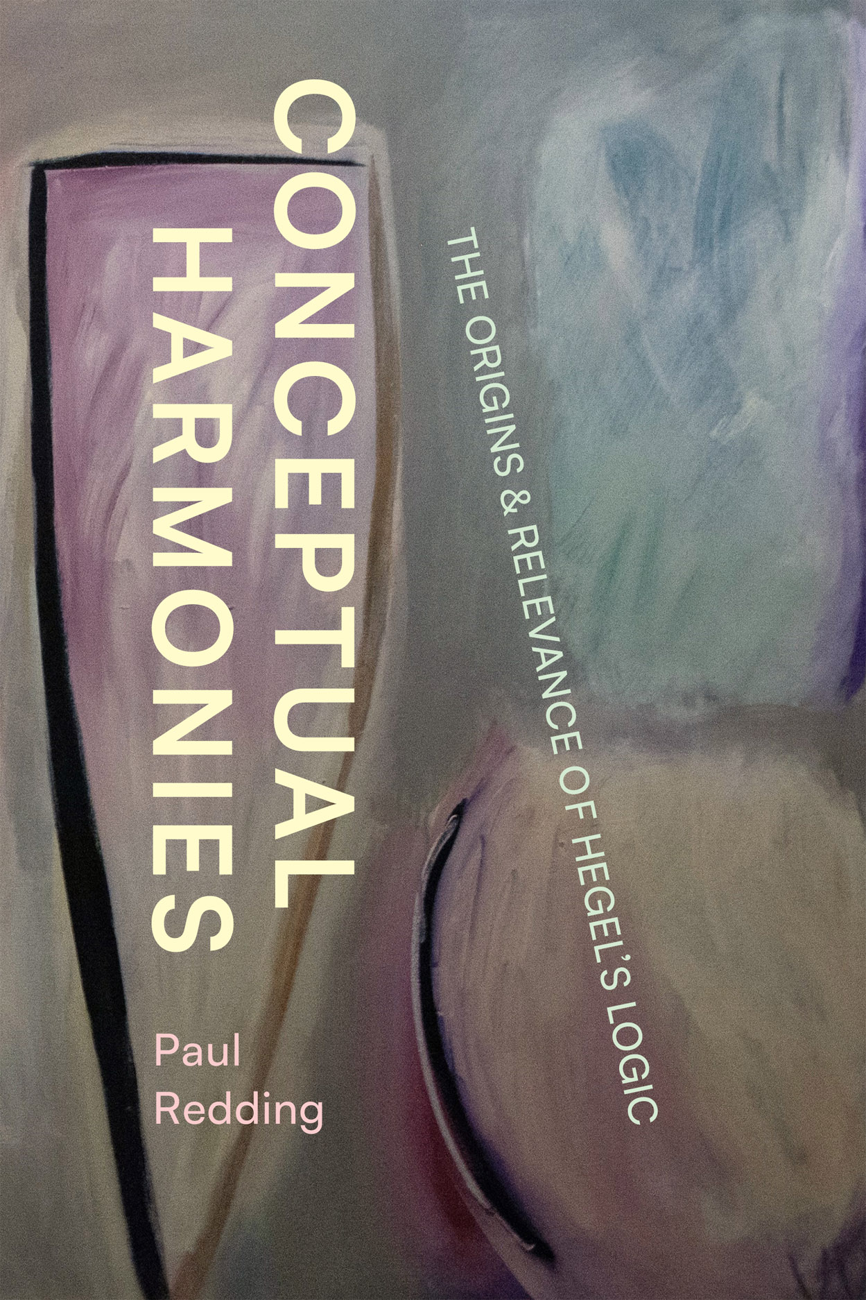 Conceptual Harmonies: The Origins and Relevance of Hegel’s Logic, Redding