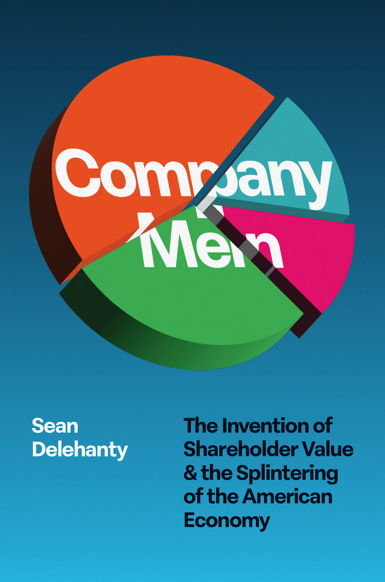 Company Men: The Invention of Shareholder Value and the Splintering of ...