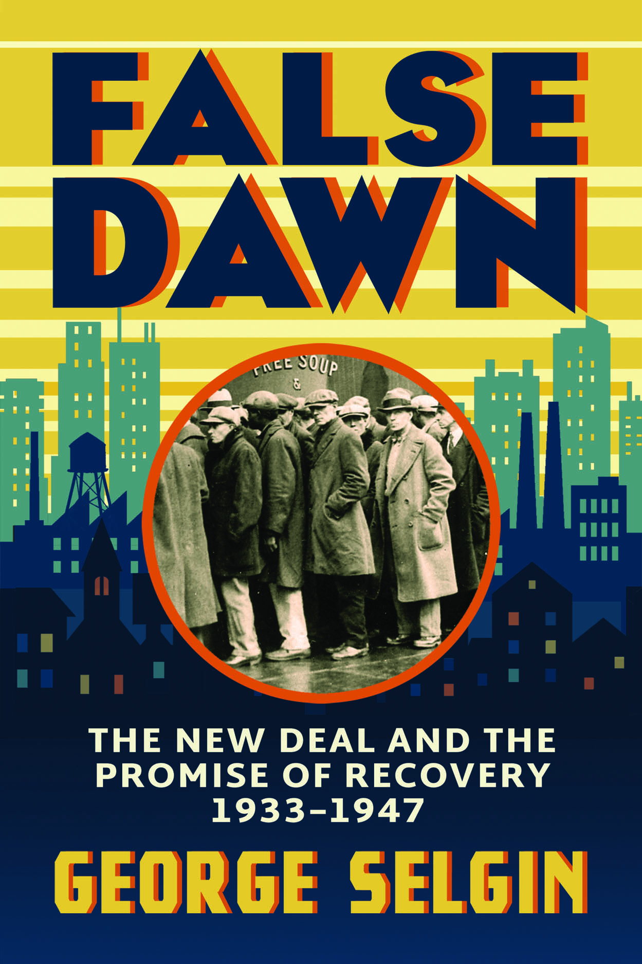 False Dawn: The New Deal and the Promise of Recovery, 1933–1947, Selgin