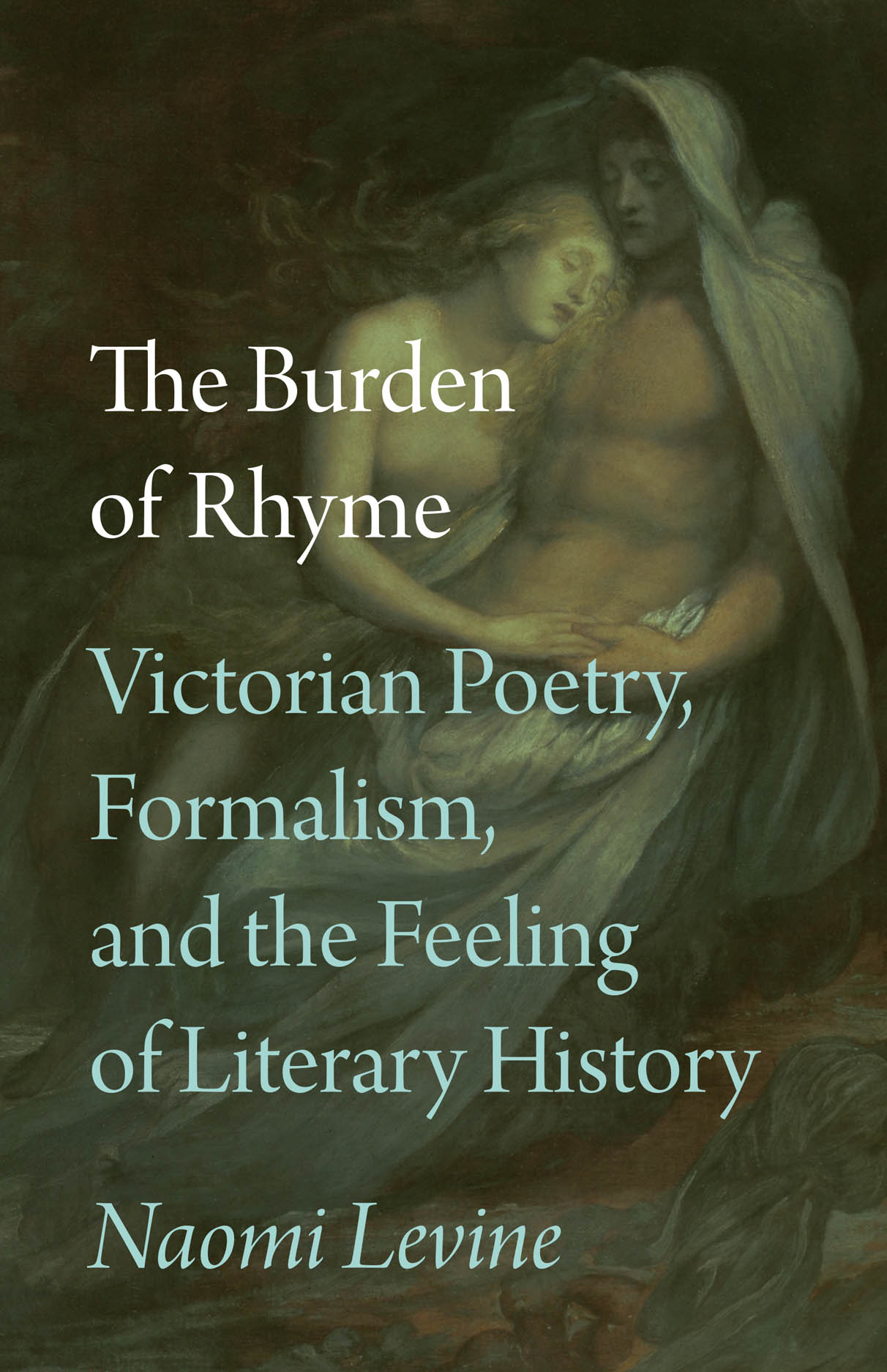 The Burden of Rhyme: Victorian Poetry, Formalism, and the Feeling of ...