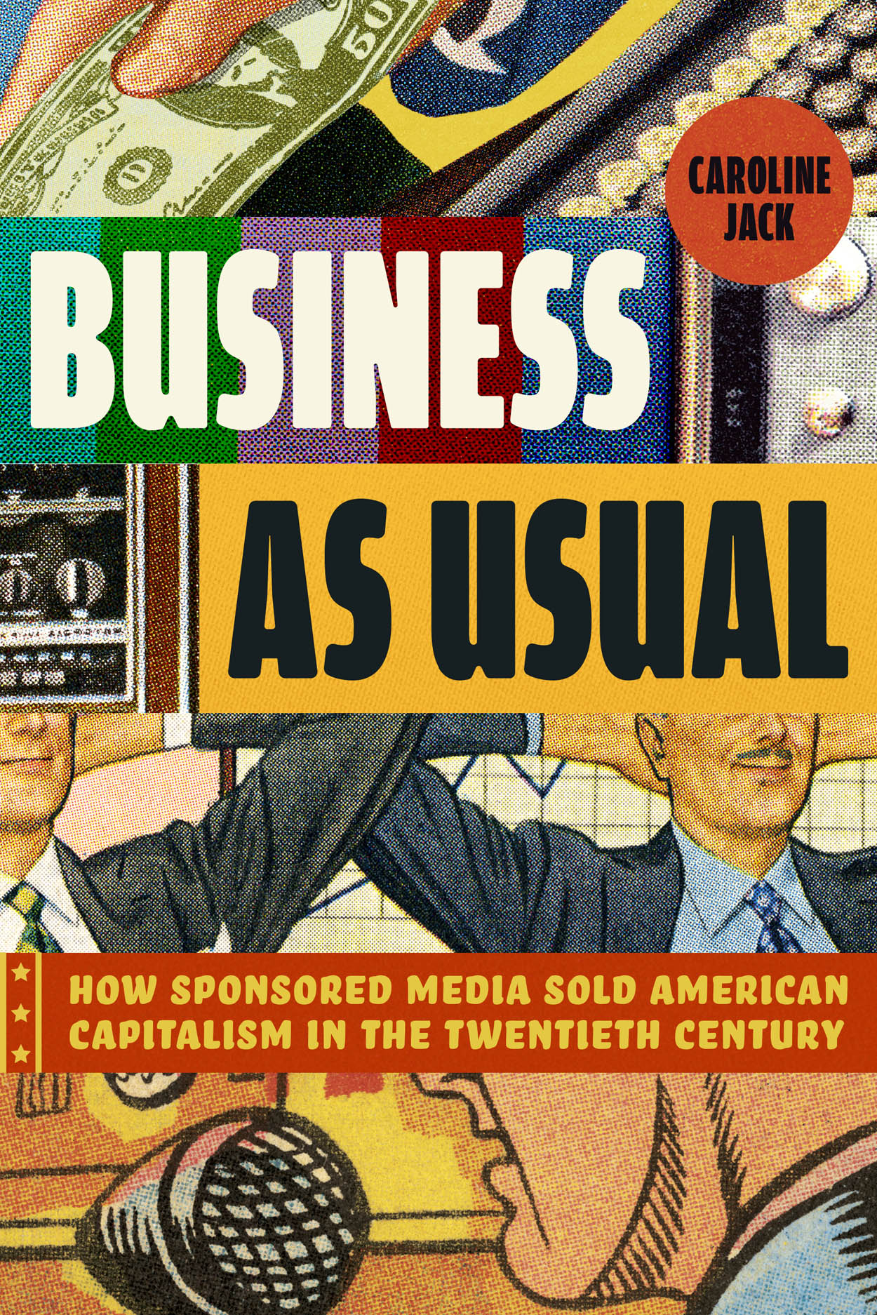 Business as Usual: How Sponsored Media Sold American Capitalism in the ...
