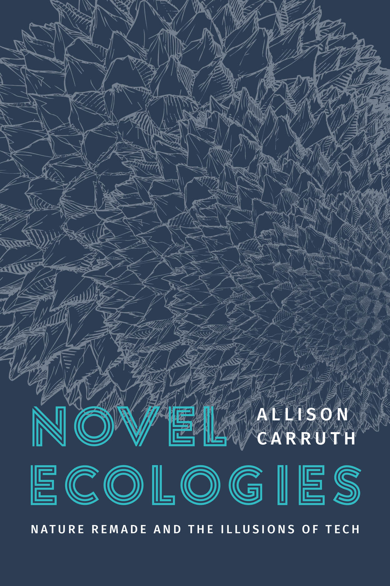 Novel Ecologies: Nature Remade and the Illusions of Tech, Carruth