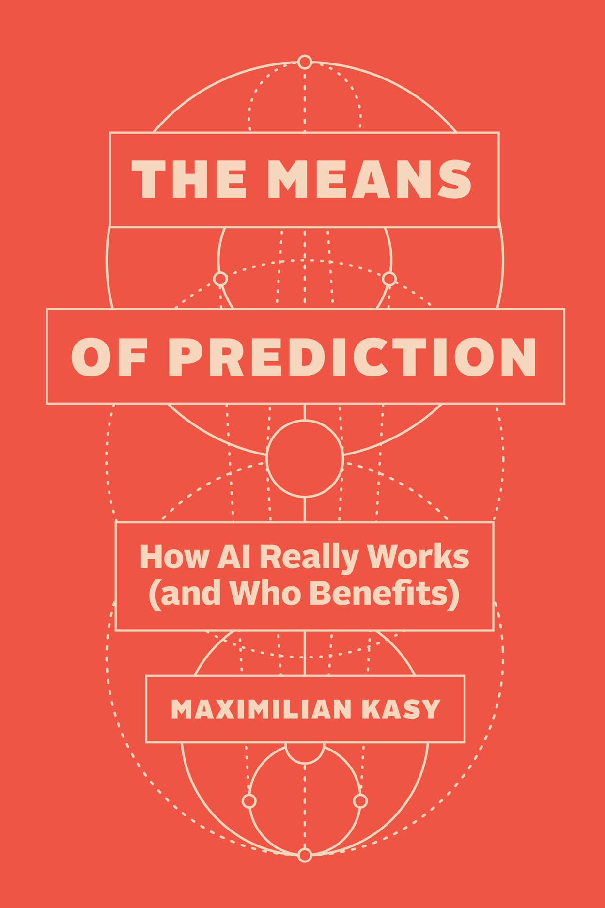 The Means of Prediction: How AI Really Works (and Who Benefits), Kasy