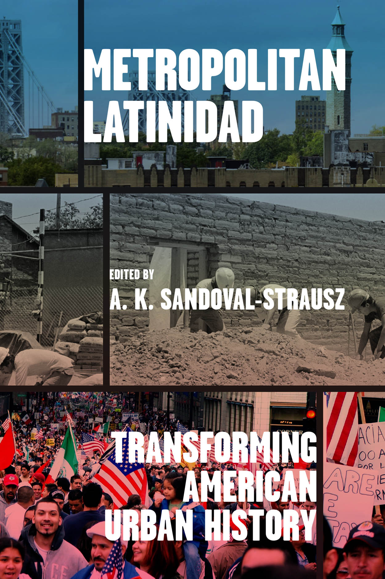 Metropolitan Latinidad: Transforming American Urban History, Sandoval ...