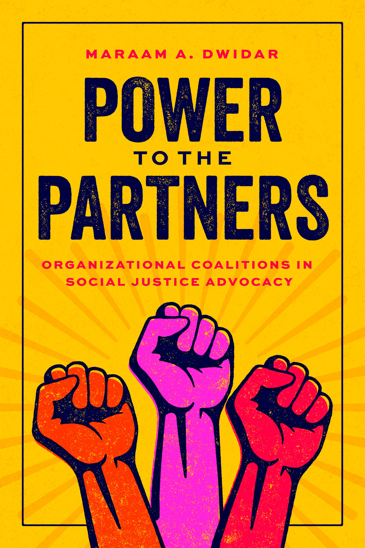 Power to the Partners: Organizational Coalitions in Social Justice Advocacy, Dwidar