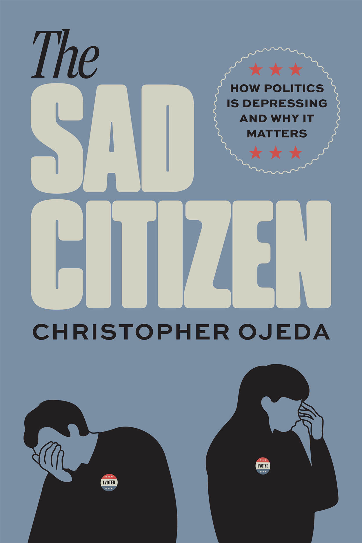 The Sad Citizen: How Politics Is Depressing and Why It Matters, Ojeda
