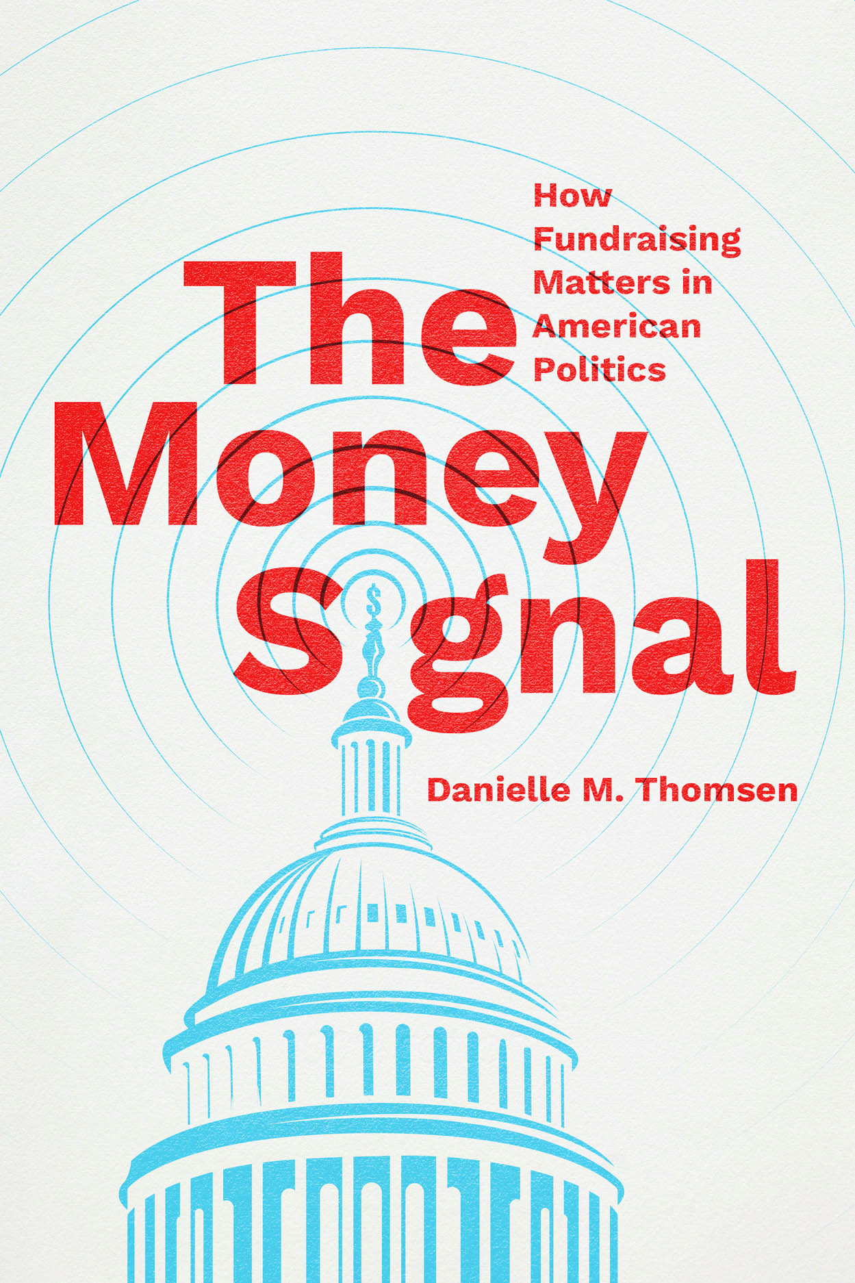 The Money Signal: How Fundraising Matters in American Politics, Thomsen