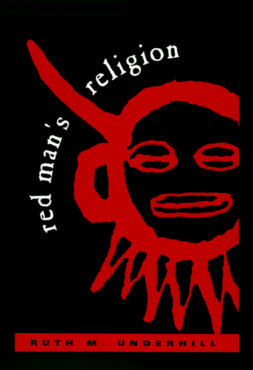 Red Man’s Religion: Beliefs and Practices of the Indians North of ...