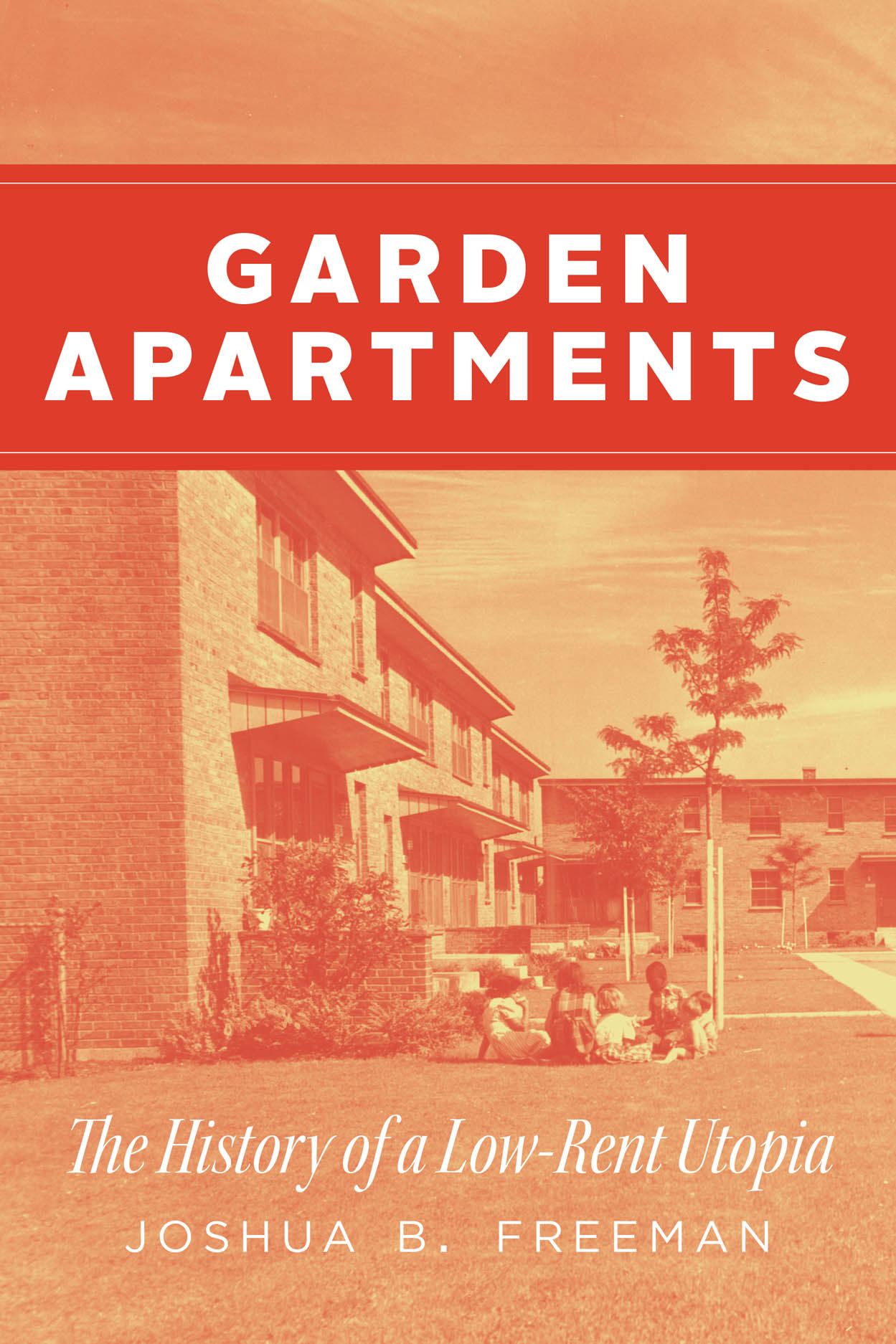 Garden Apartments: The History of a Low-Rent Utopia, Freeman