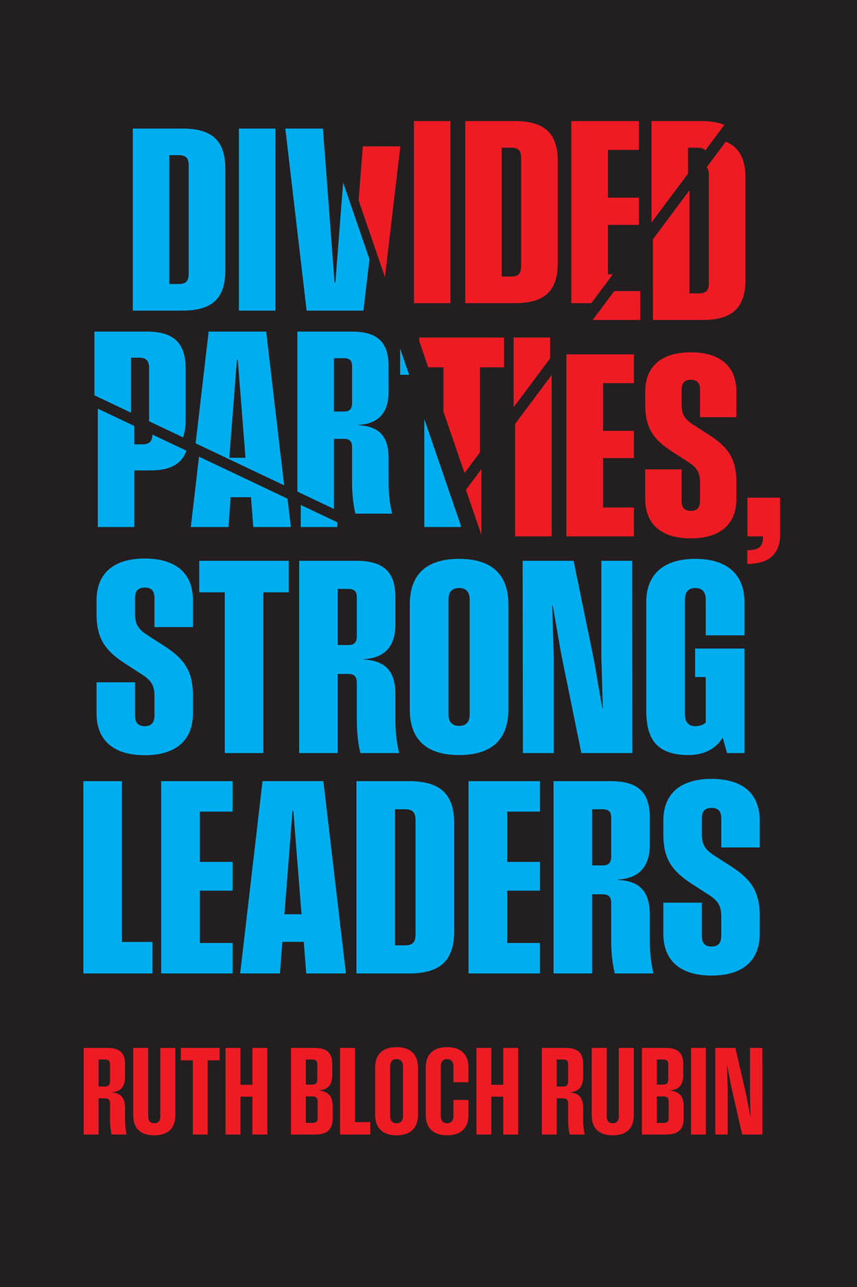 Divided Parties, Strong Leaders, Bloch Rubin