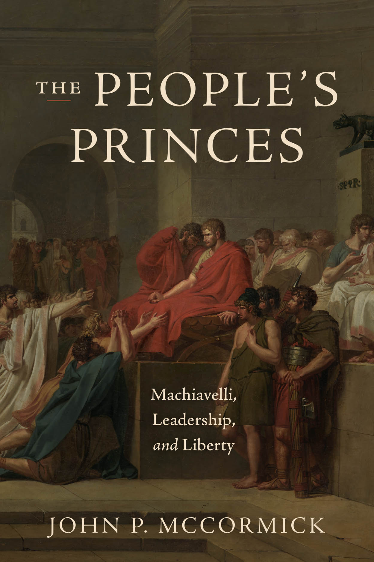 The People’s Princes: Machiavelli, Leadership, and Liberty, McCormick