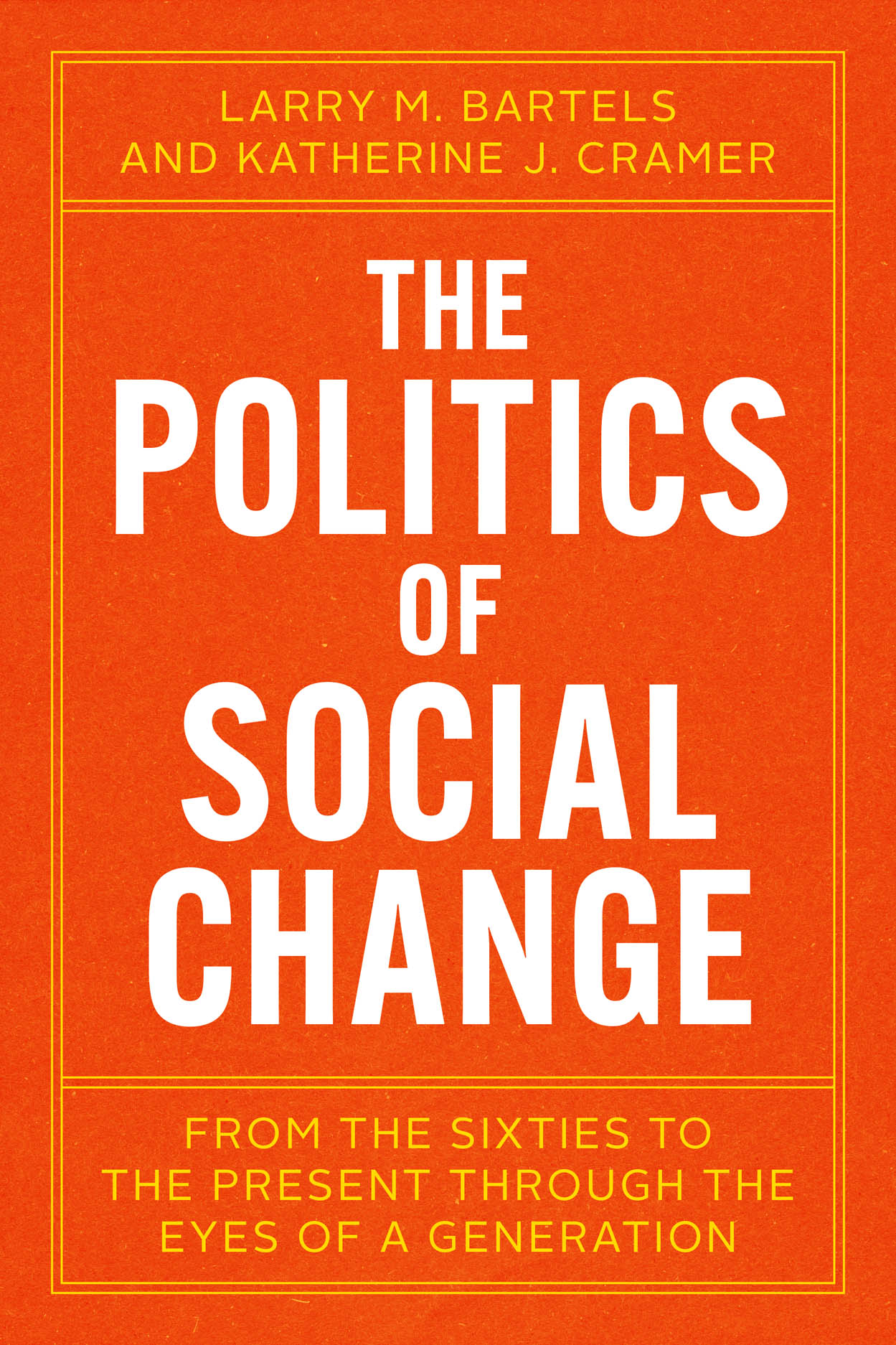 The Politics of Social Change: From the Sixties to the Present Through ...