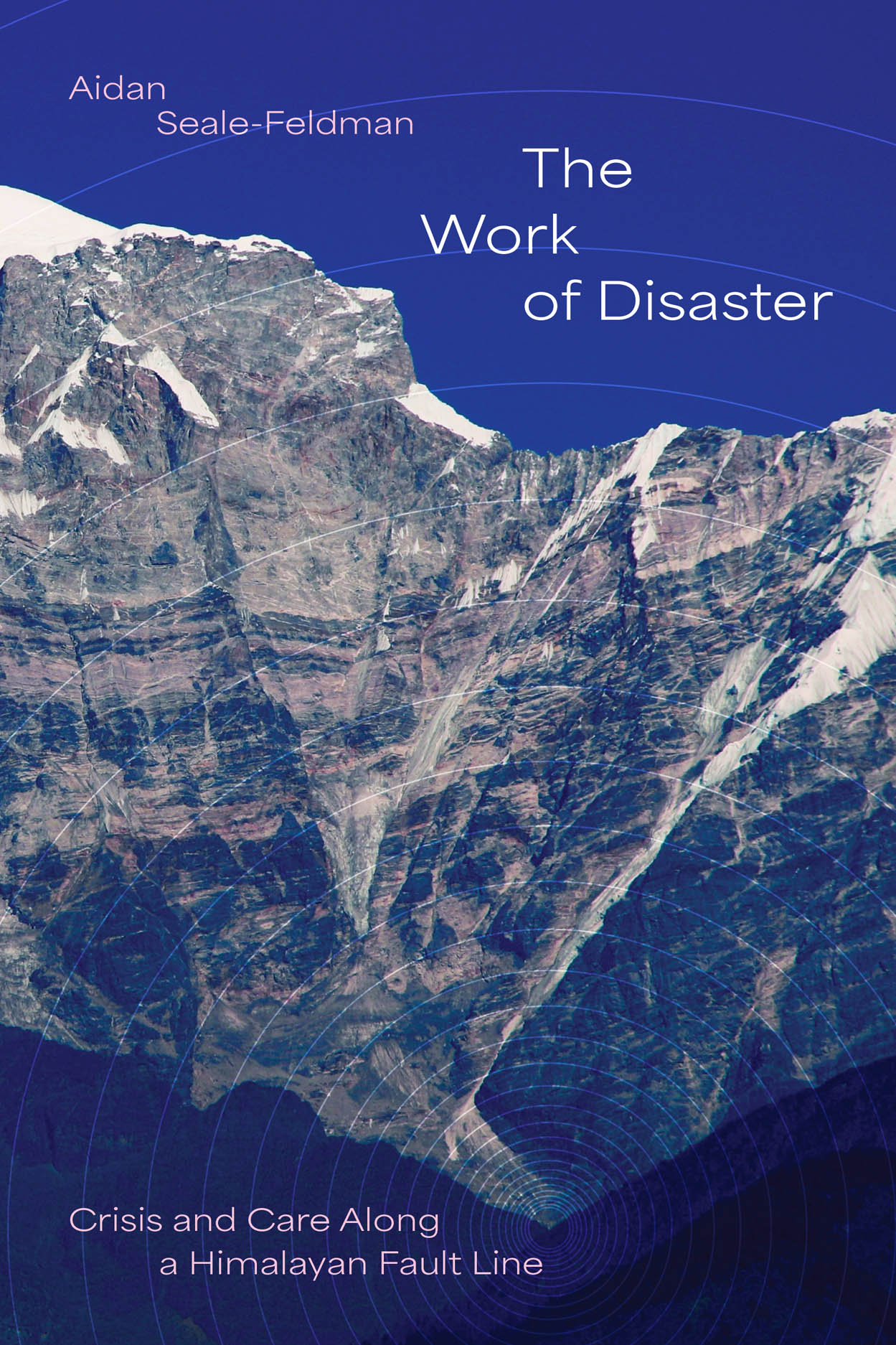 The Work of Disaster: Crisis and Care Along a Himalayan Fault Line ...