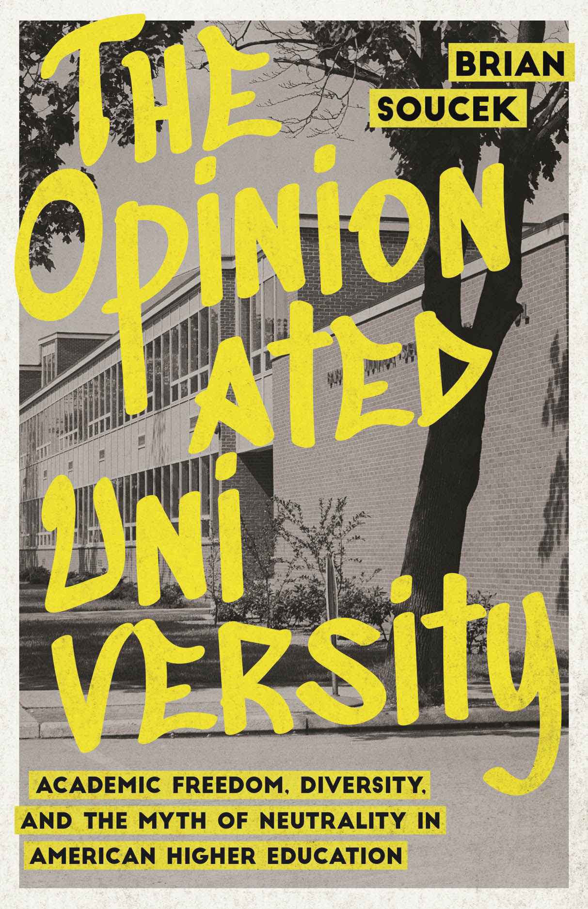 The Opinionated University: Academic Freedom, Diversity, and the Myth ...