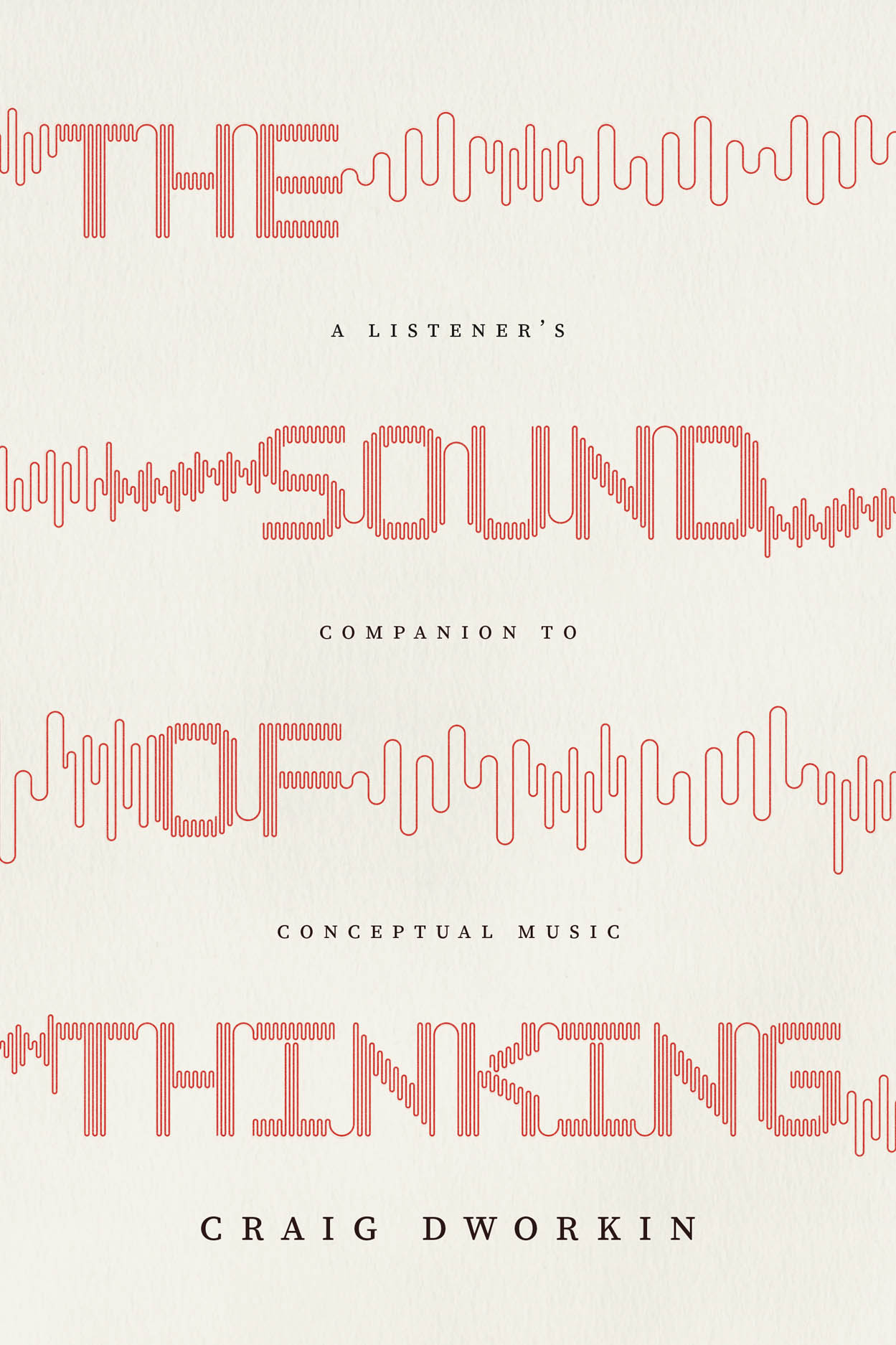 The Sound of Thinking: A Listener’s Companion to Conceptual Music, Dworkin