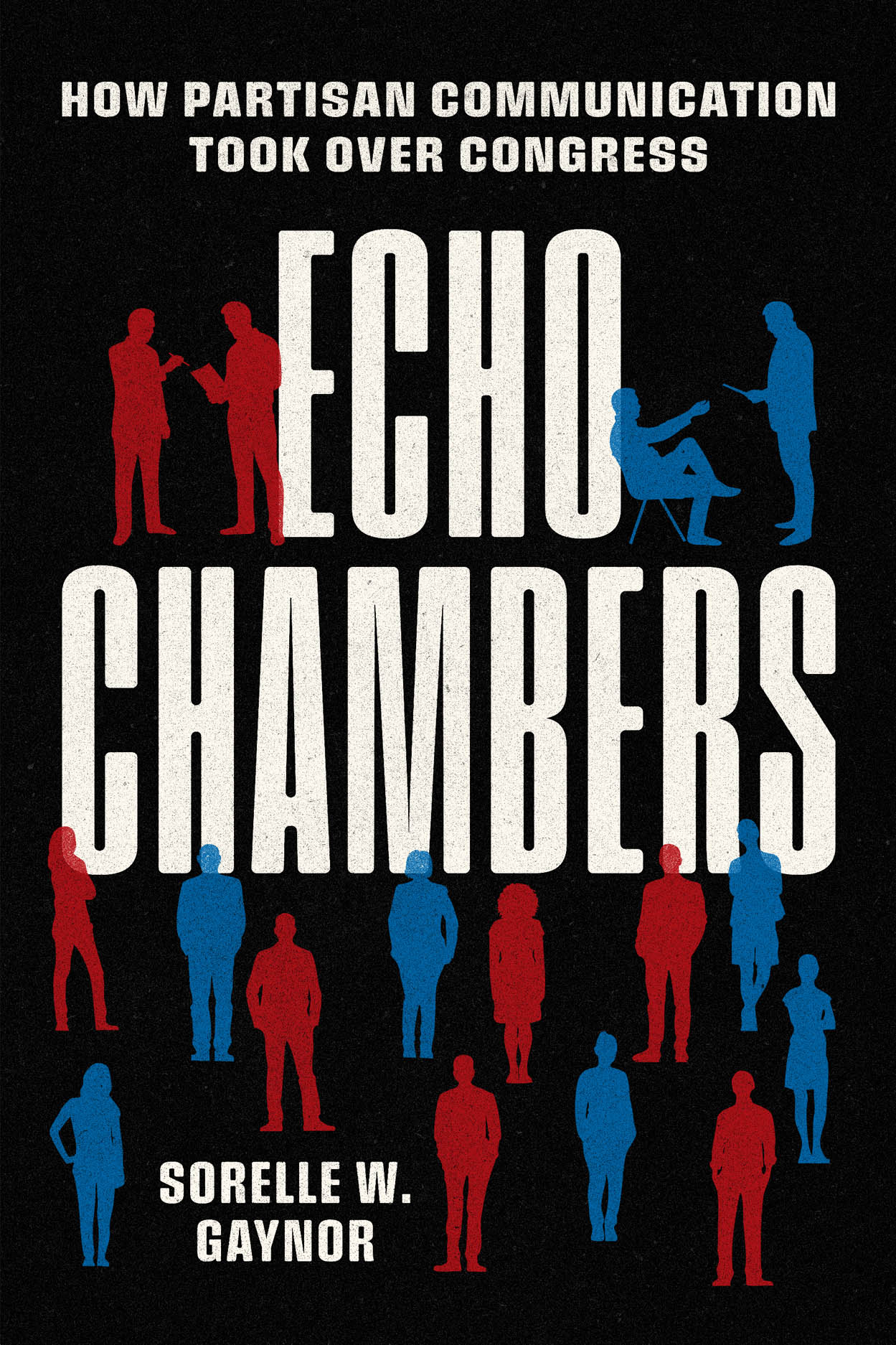 Echo Chambers: How Partisan Communication Took Over Congress, Gaynor