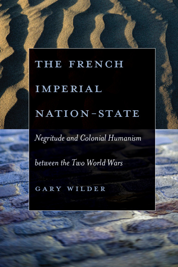 The French Imperial Nation-State: Negritude and Colonial Humanism ...