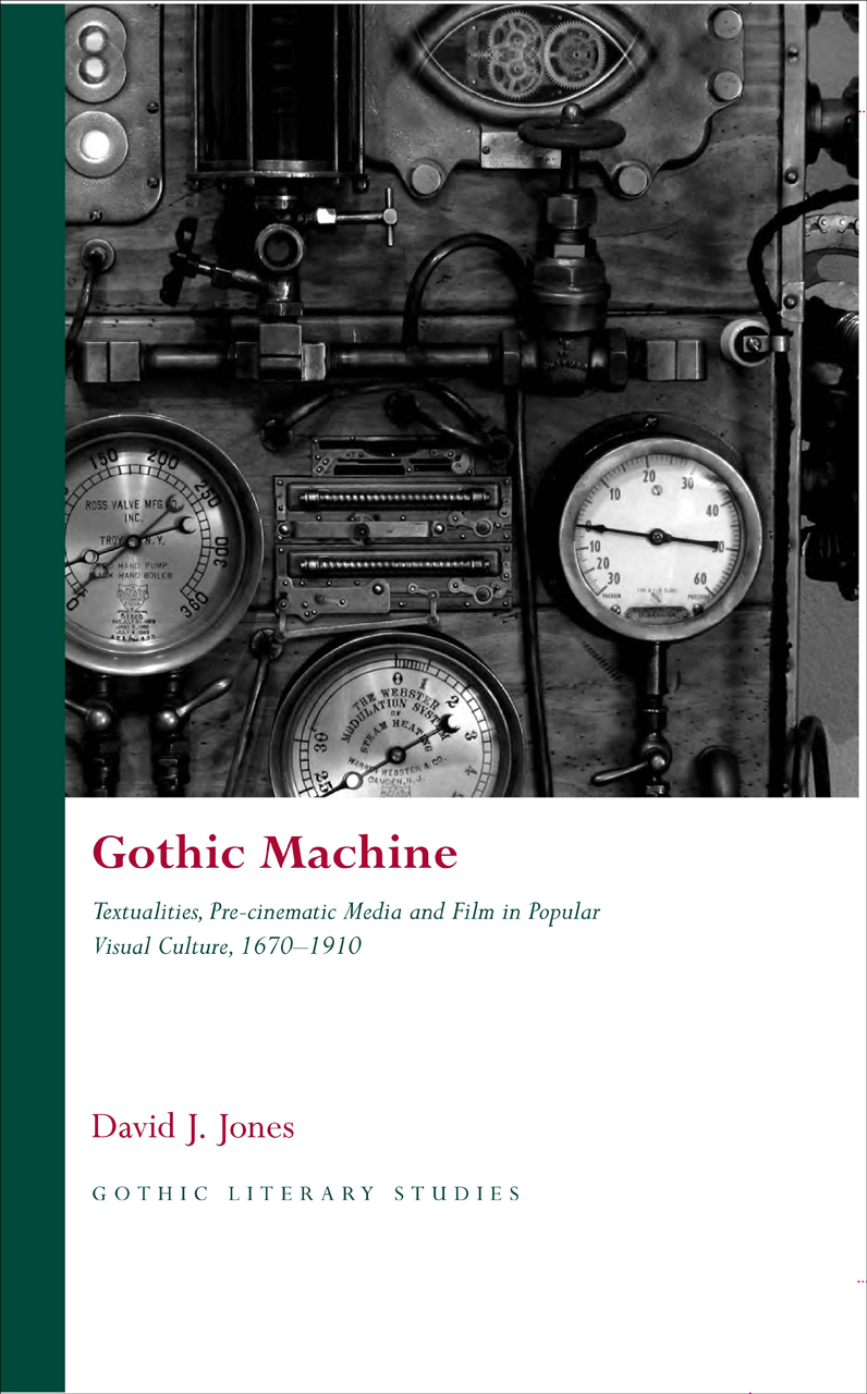 Gothic Machine: Textualities, Pre-cinematic Media and Film in Popular ...
