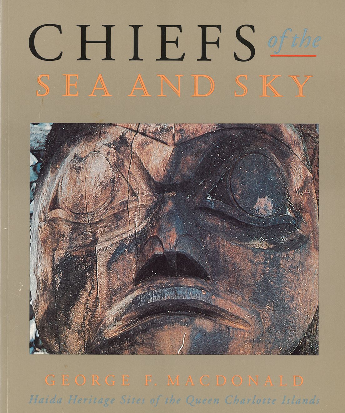 Chiefs of the Sea and Sky: Haida Heritage Sites of the Queen Charlotte ...