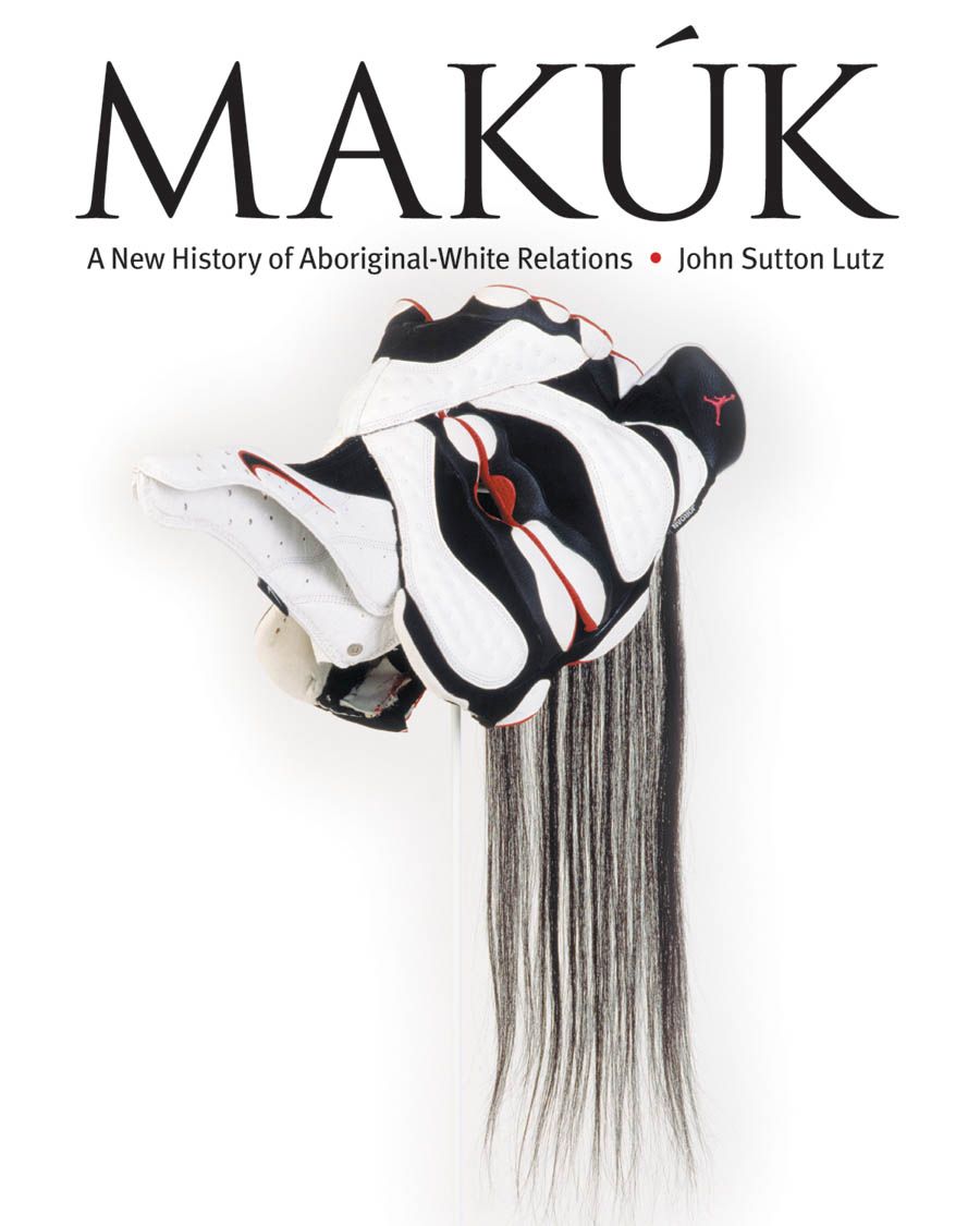 Makúk: A New History of Aboriginal-White Relations, Lutz