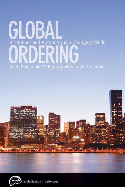 Global Ordering: Institutions and Autonomy in a Changing World, Pauly