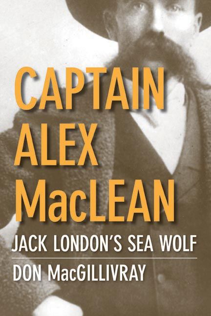 Captain Alex MacLean: Jack London’s Sea Wolf, MacGillivray