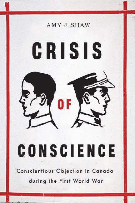 Crisis of Conscience: Conscientious Objection in Canada during the ...