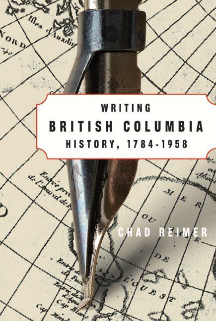 Writing British Columbia History, 1784-1958, Reimer