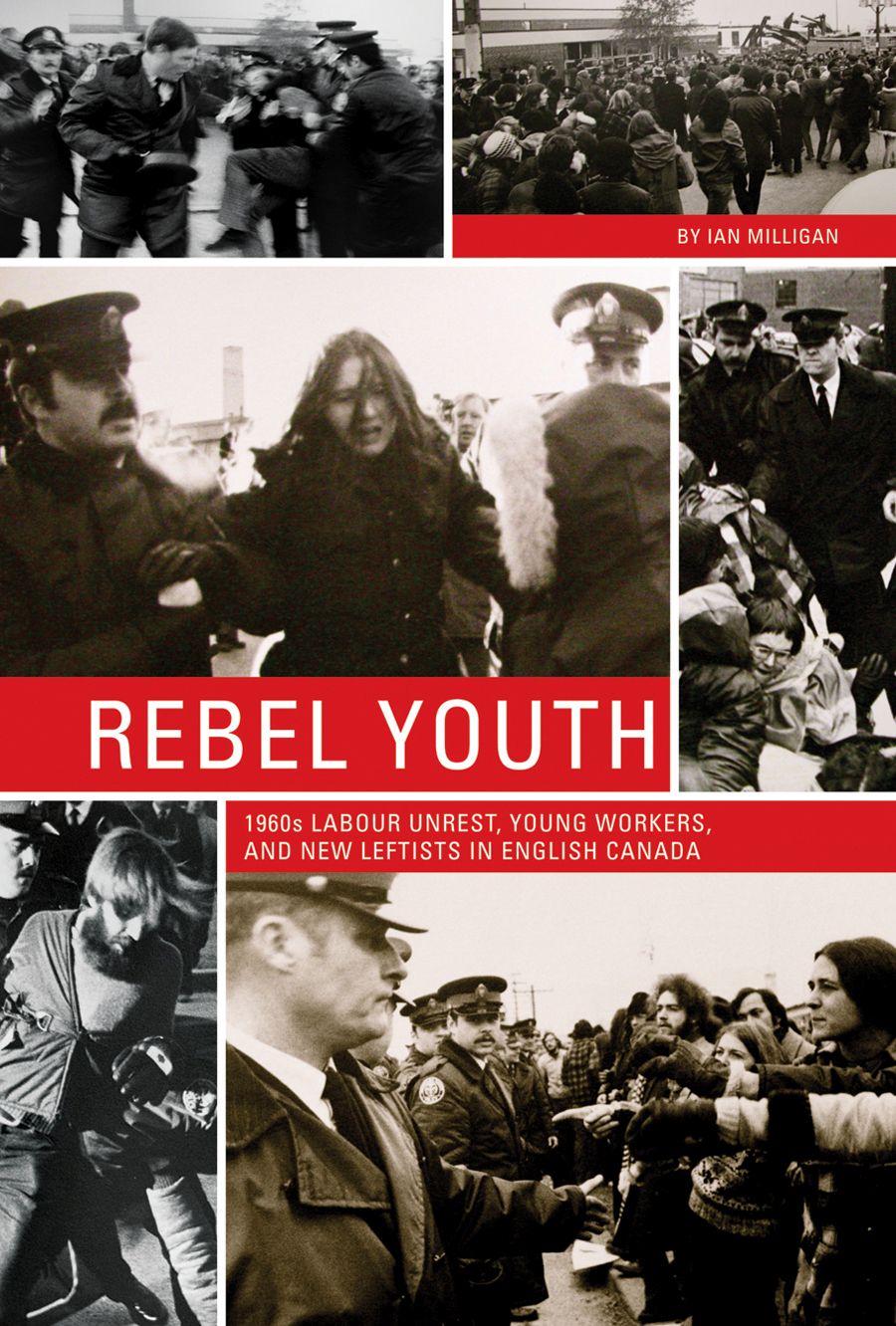 Rebel Youth: 1960s Labour Unrest, Young Workers, and New Leftists in ...