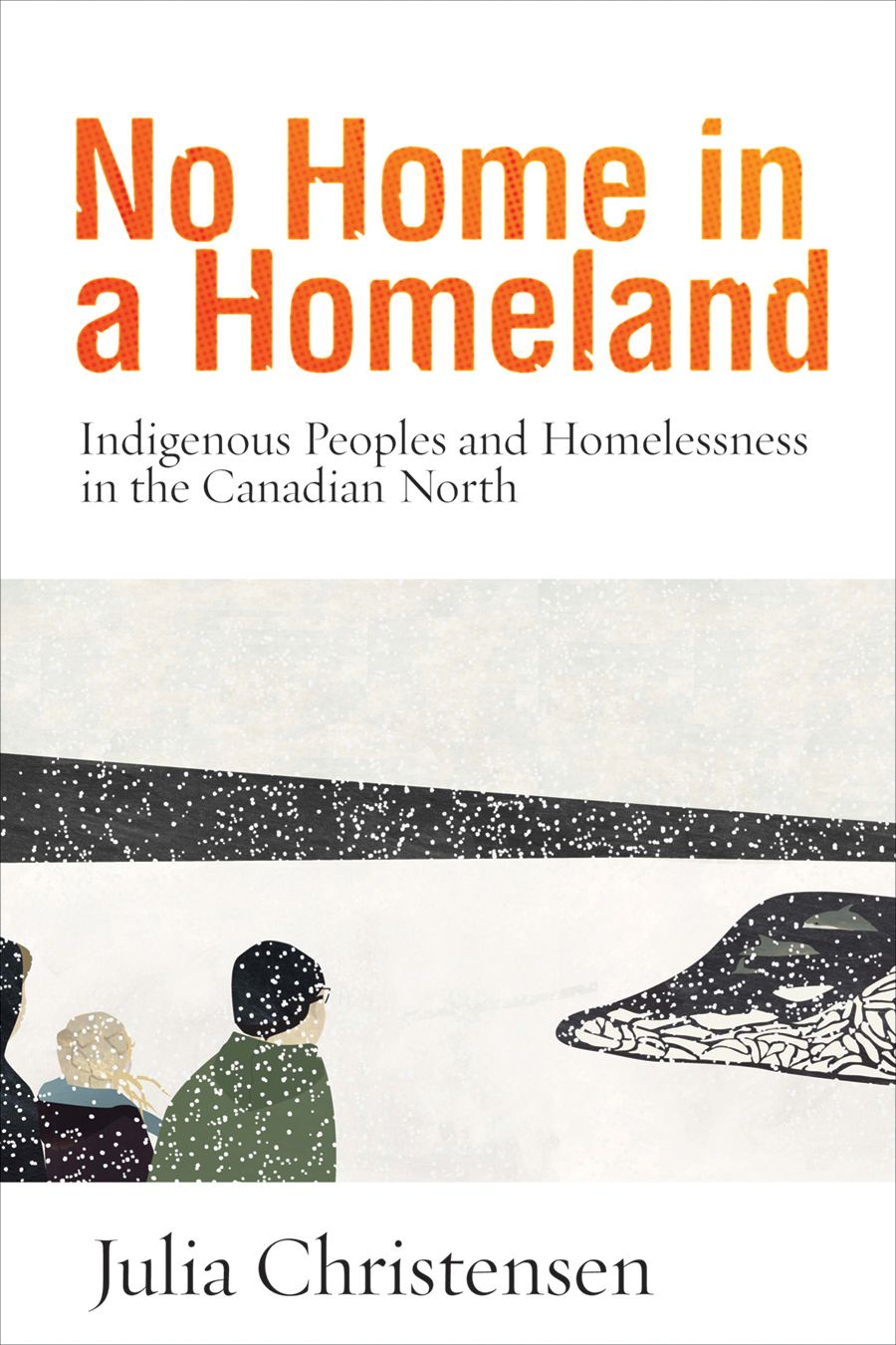 No Home in a Homeland: Indigenous Peoples and Homelessness in the ...