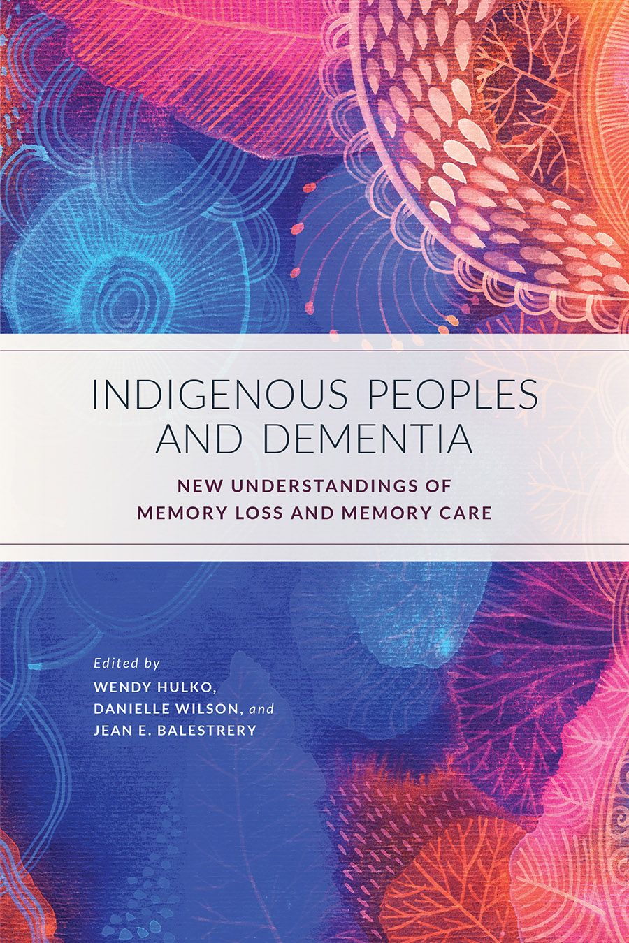 Indigenous Peoples and Dementia: New Understandings of Memory Loss and ...