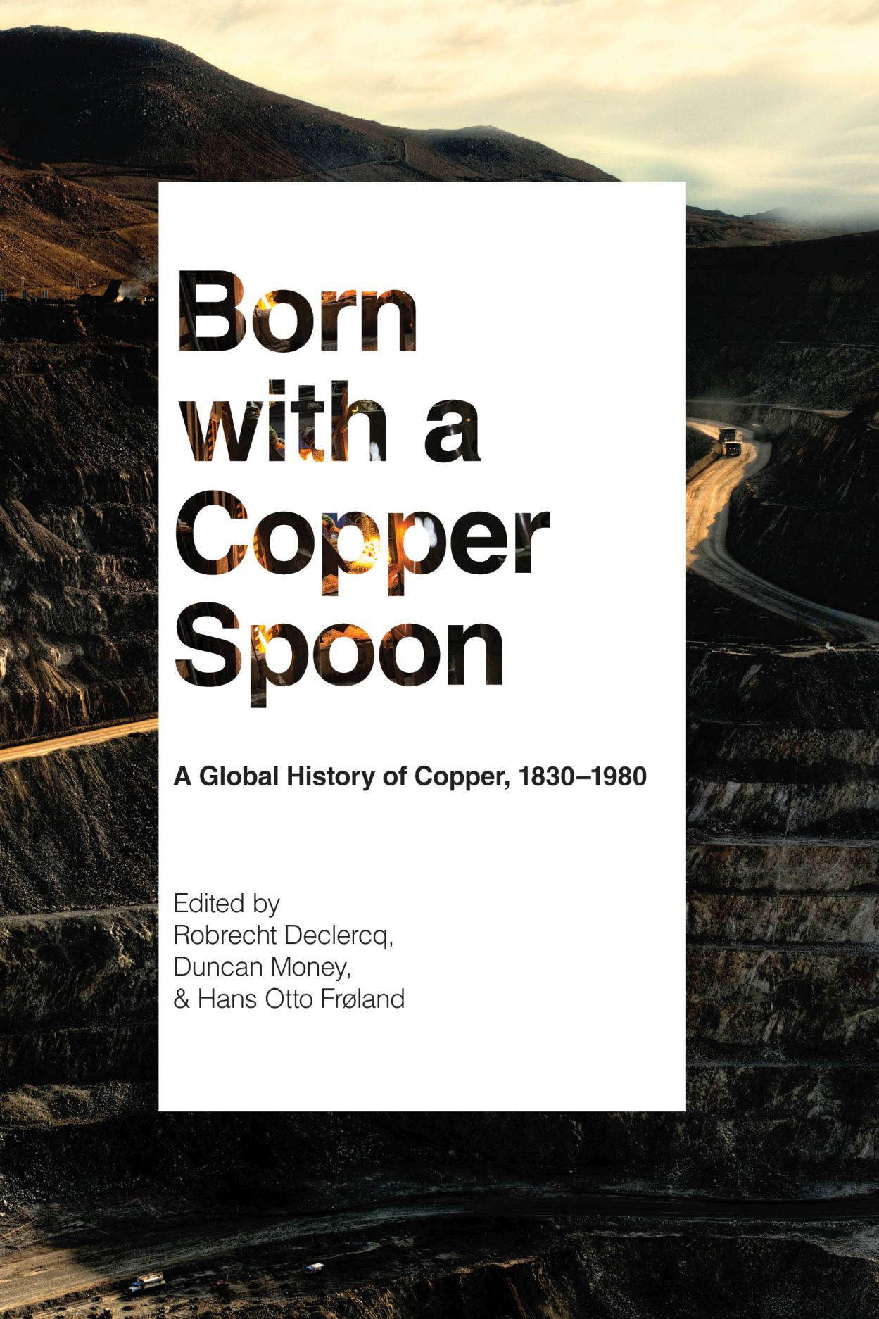 Born with a Copper Spoon: A Global History of Copper, 1830–1980 ...