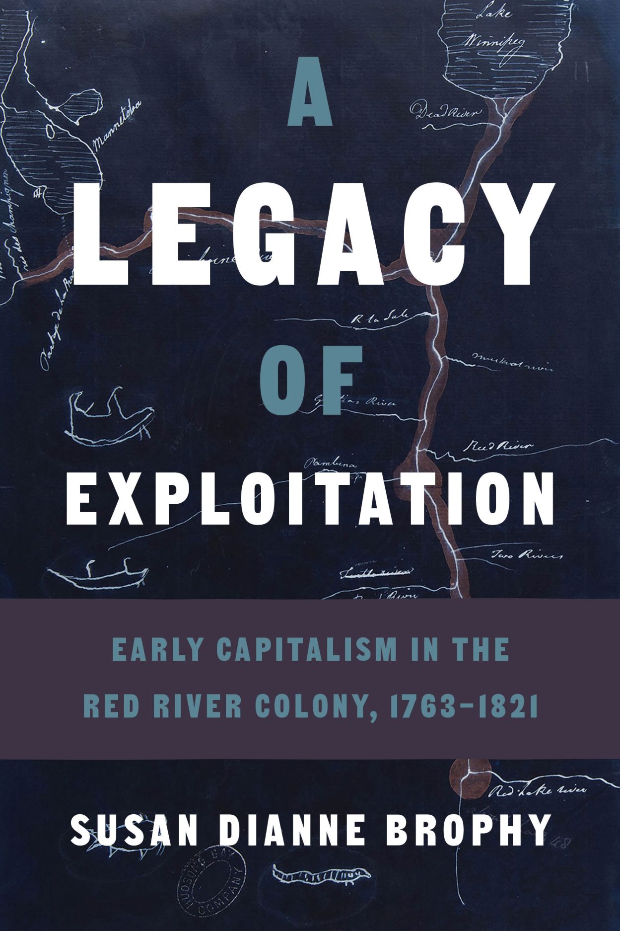 A Legacy of Exploitation: Early Capitalism in the Red River Colony ...