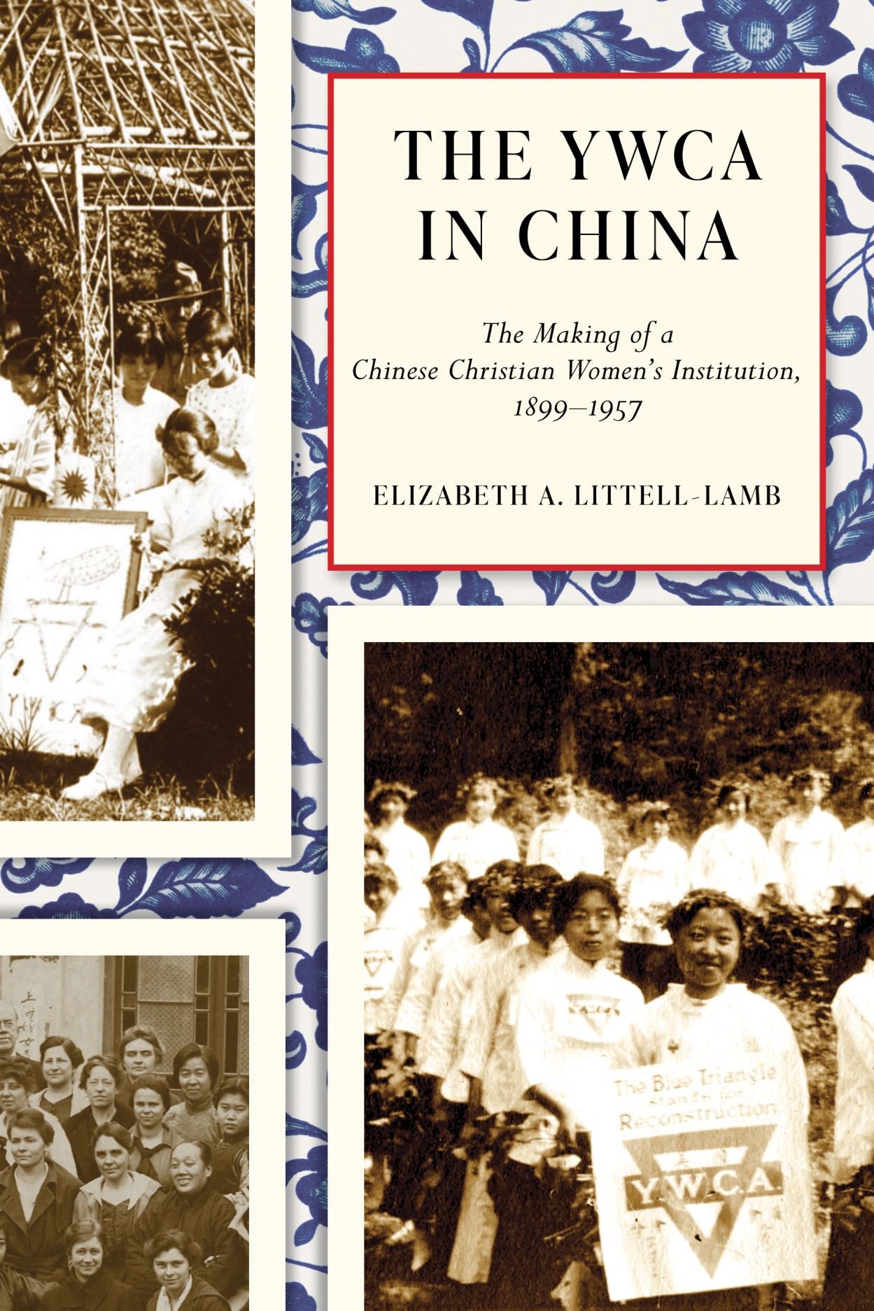 The YWCA in China: The Making of a Chinese Christian Women’s ...