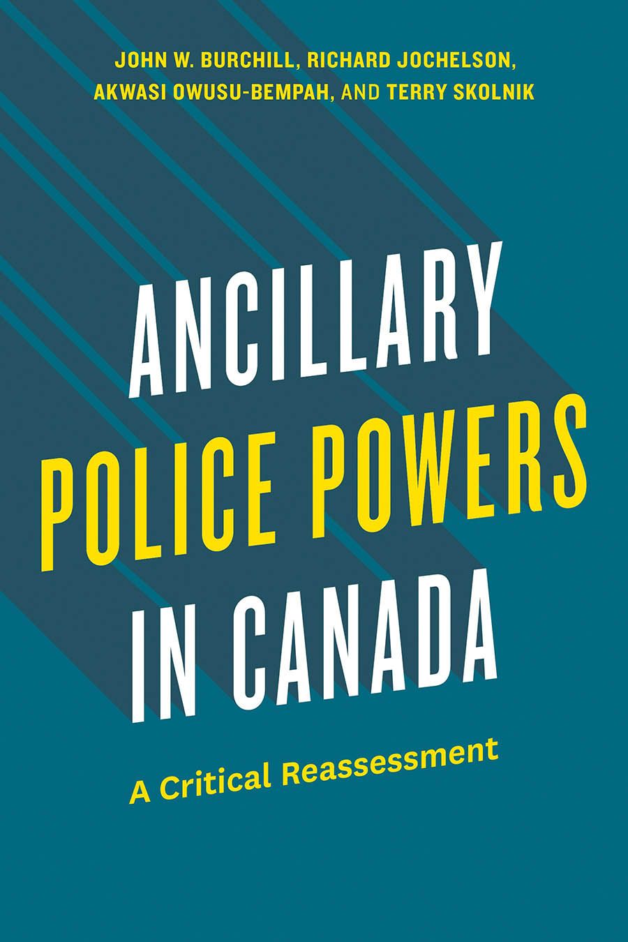 Ancillary Police Powers in Canada: A Critical Reassessment, John W ...